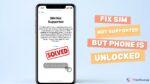7 Simple Solutions To Fix 'SIM Not Supported' On IPhone